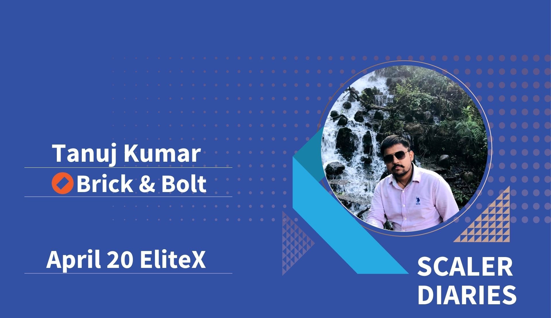 Scaler Diaries: Tanuj Kumar Pathak's Journey to Brick & Bolt - Scaler