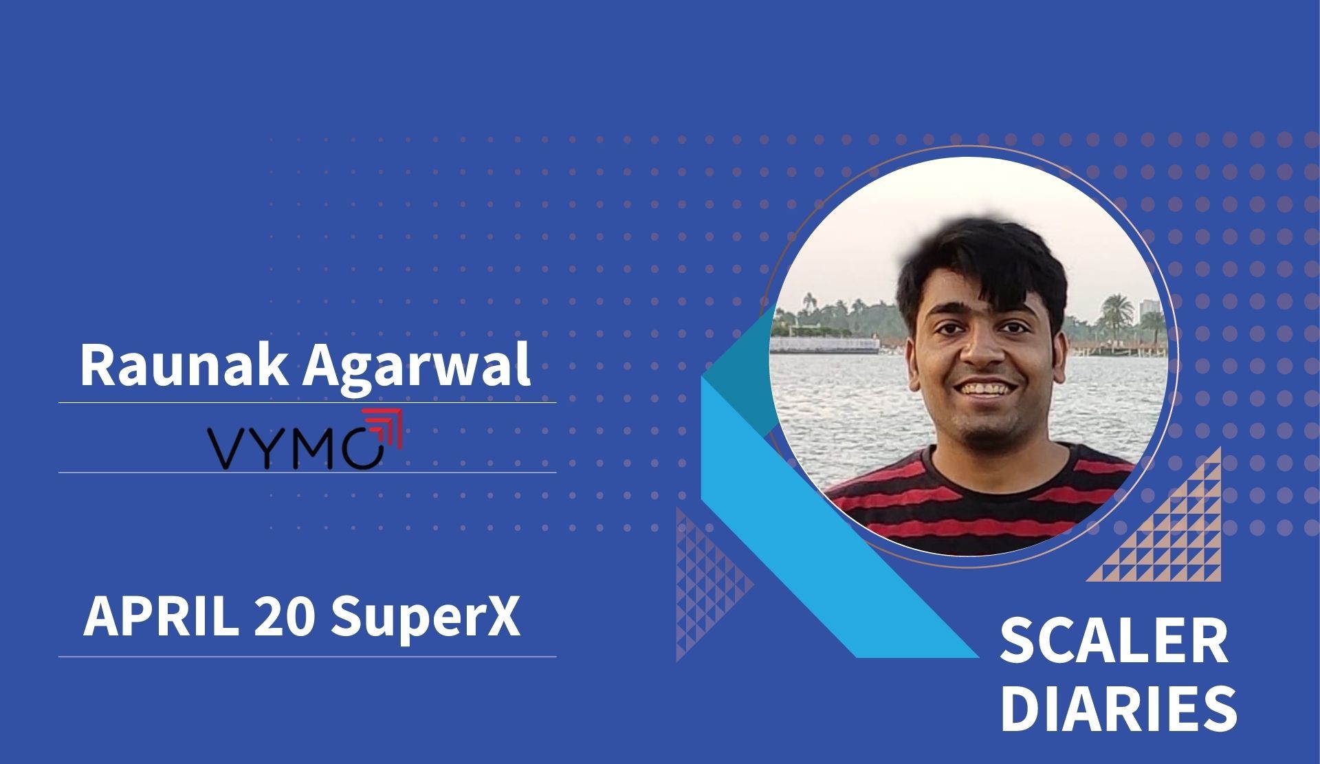 Scaler Diaries: Raunak Agarwal's journey to Vymo - Scaler