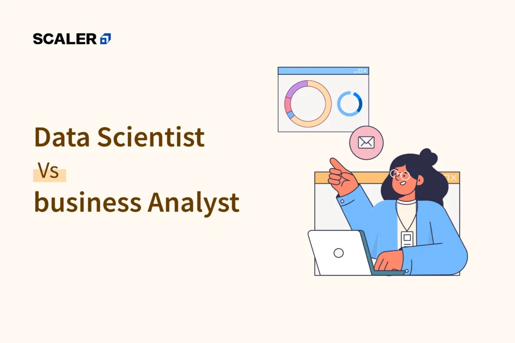 Data Scientist Vs Business Analyst: What’s The Difference?